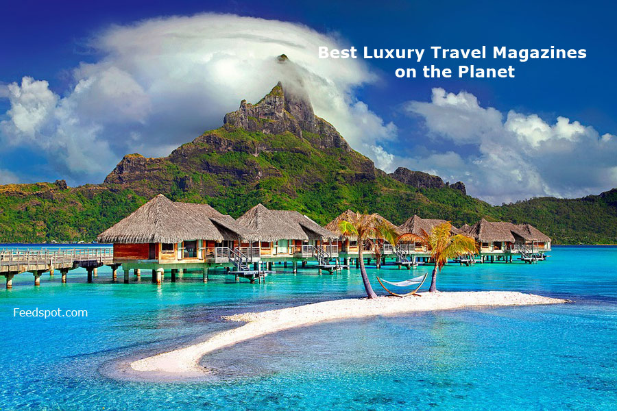 Top 35 Luxury Travel Magazines in 2026